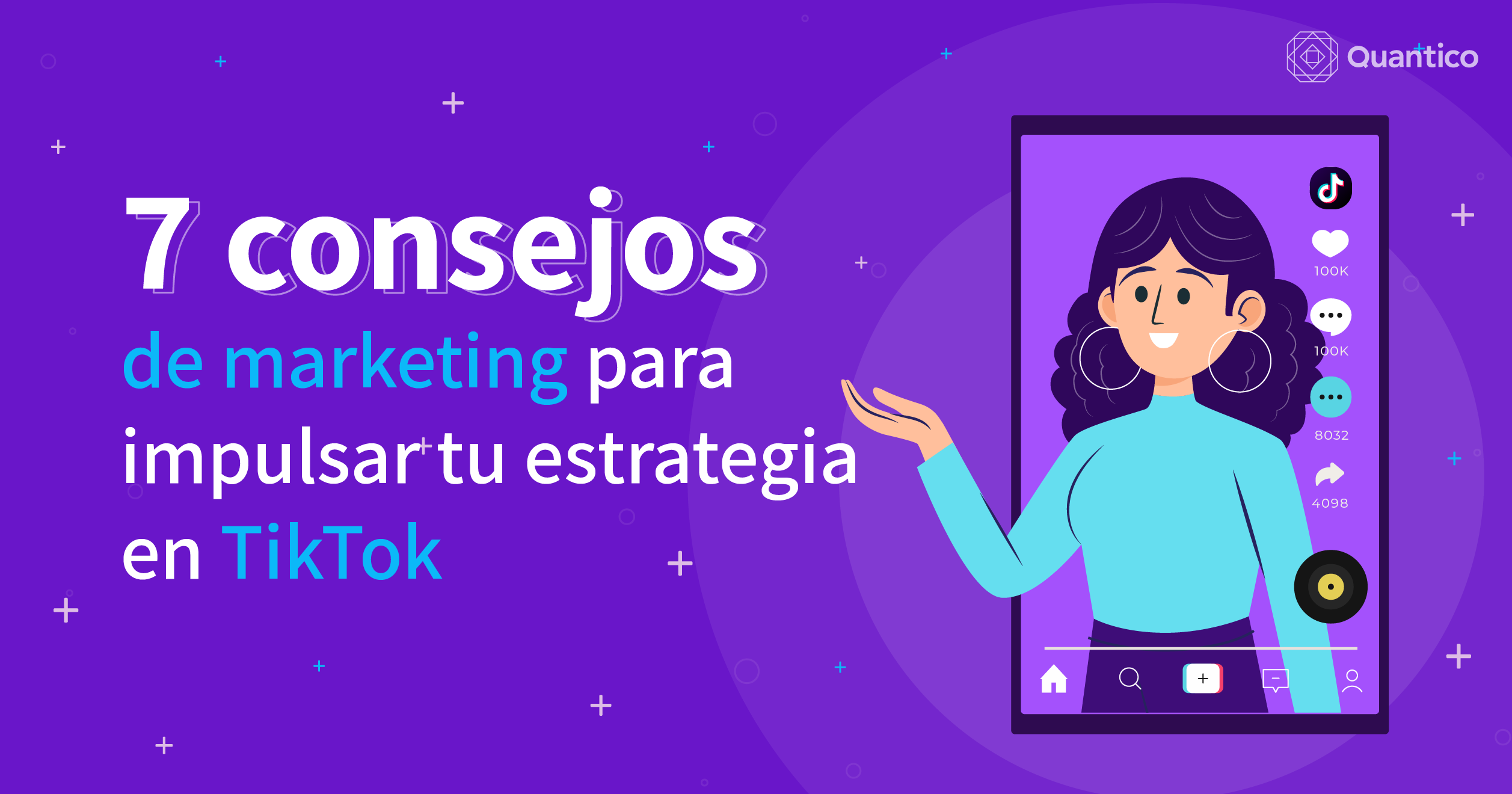 7 consejos de marketing para impulsar tu estrategia en TikTok